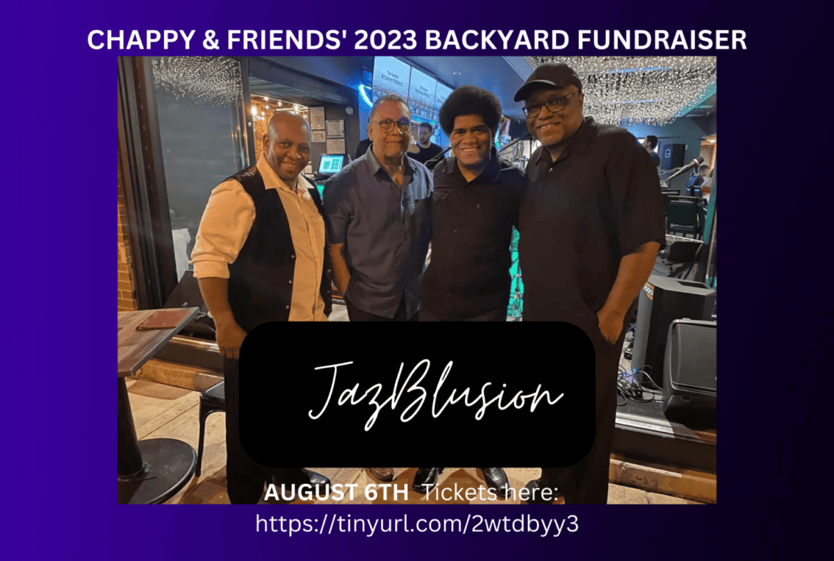 Chappy & Friends' 2023 Backyard Fundraiser w/JazBlusion Rescheduled for ...